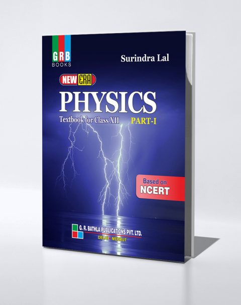 NEW ERA PHYSICS CLASS - XII PART 1 & 2 - G.R. Bathla Publications